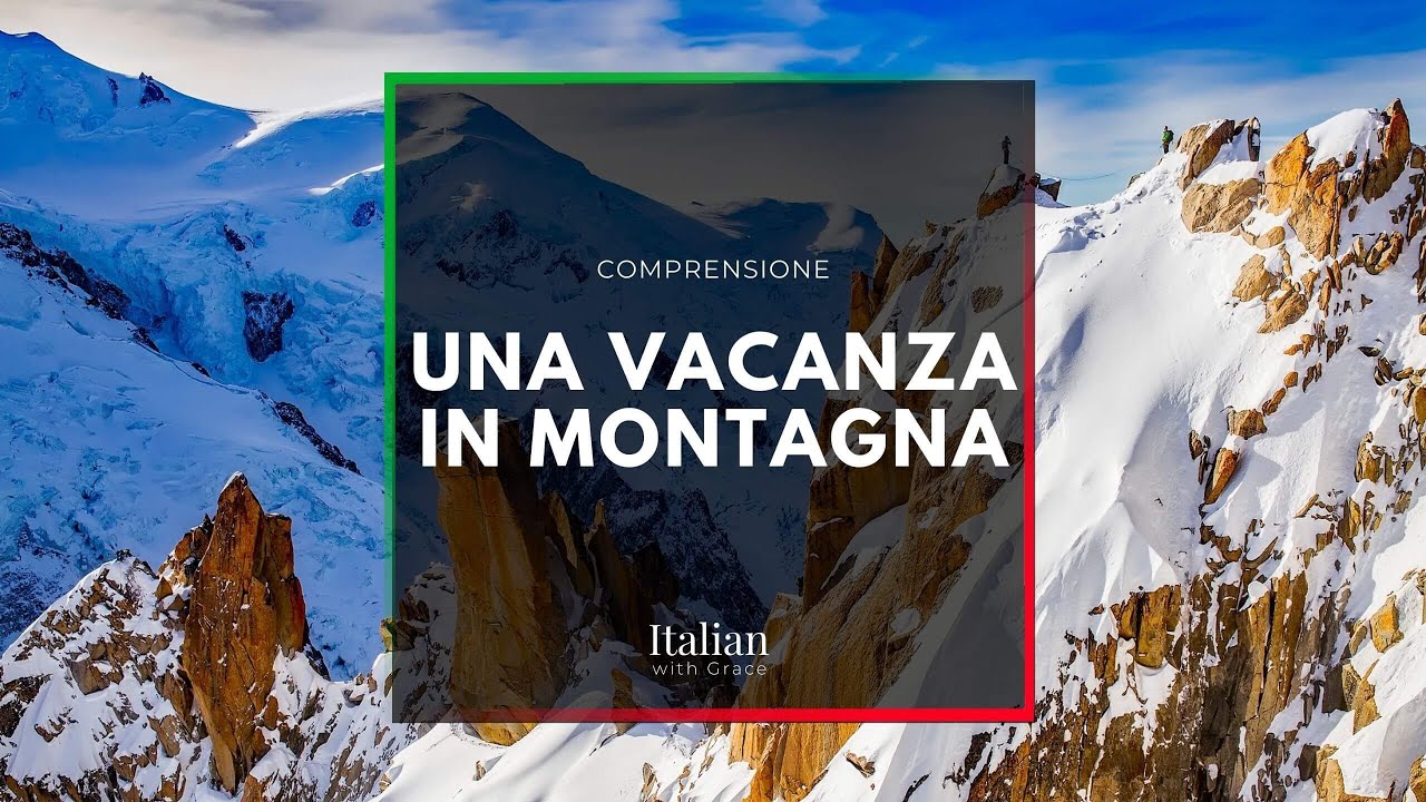 Una vacanza in montagna [A2 - ELEMENTARY] Italian listening ...