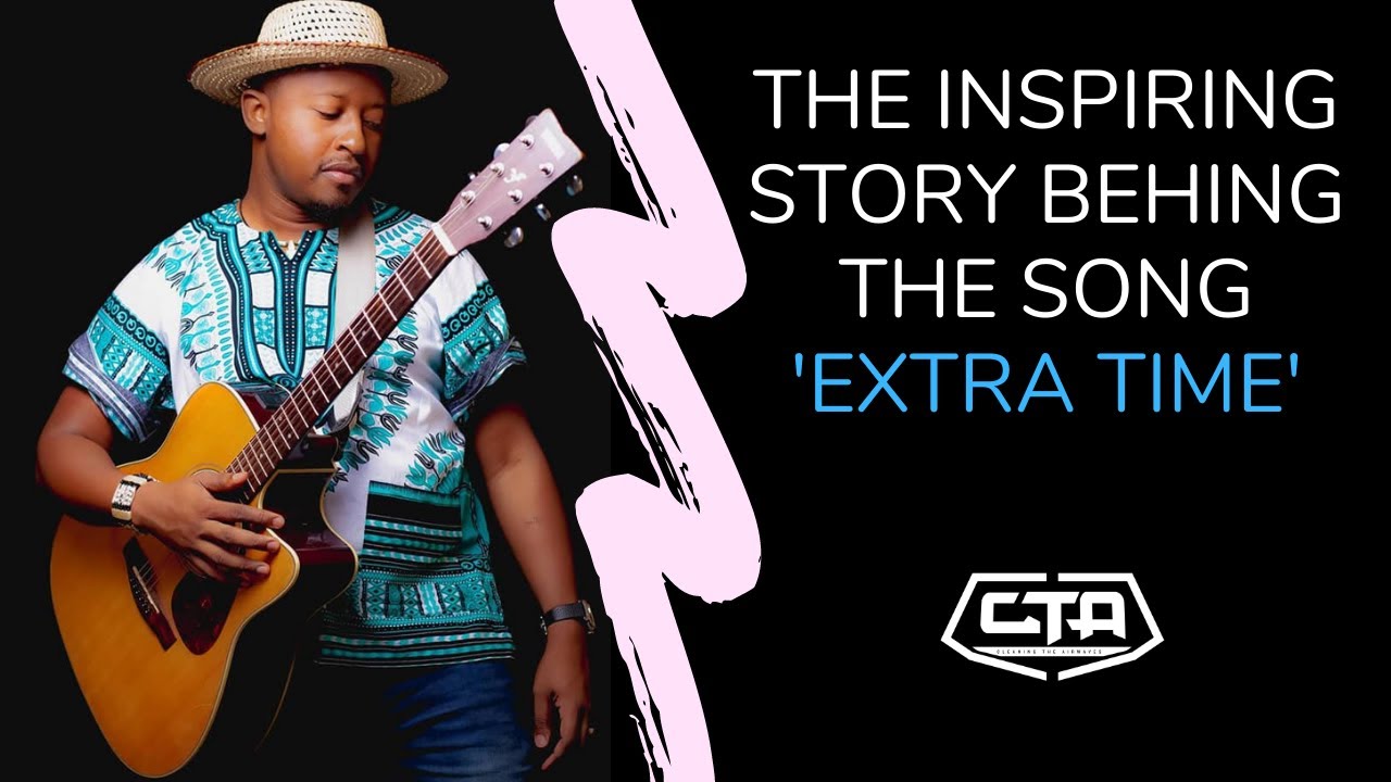822. The Inspiring Story Behind The Song 'Extra Time' - Abel Chungu ...