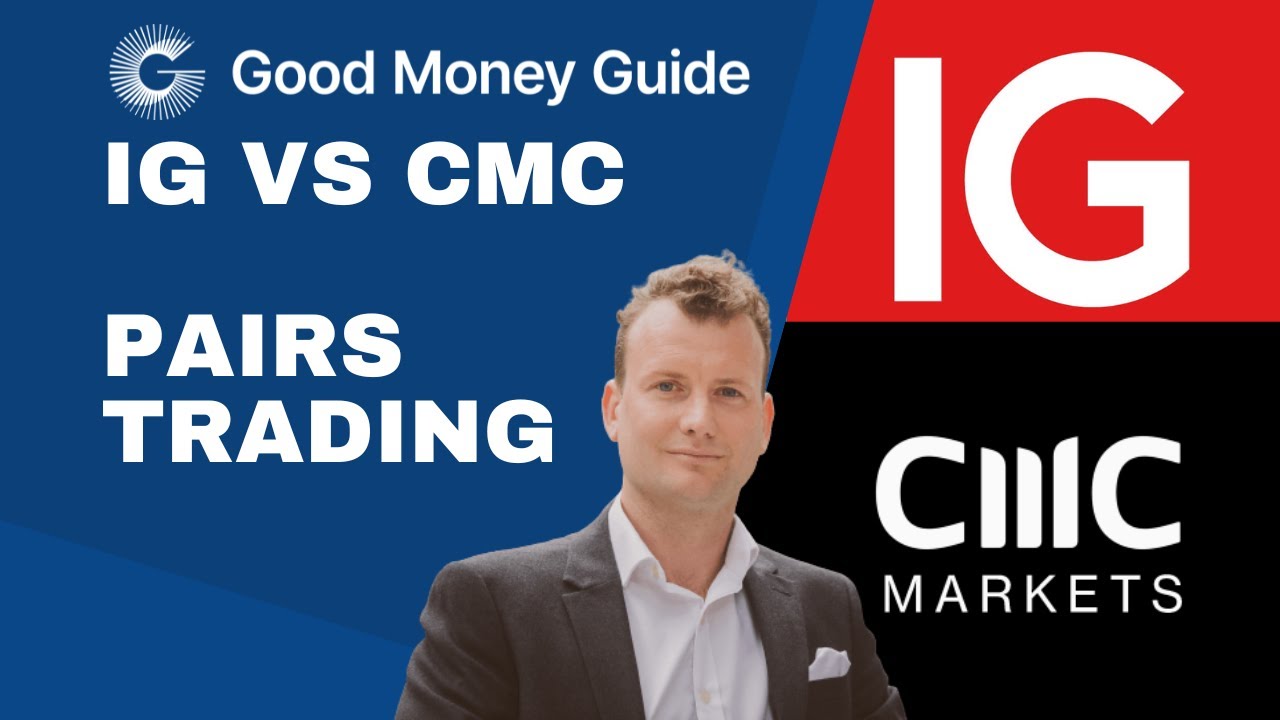 IG vs CMC Markets Pairs Trade - Good Money Guide - YouTube