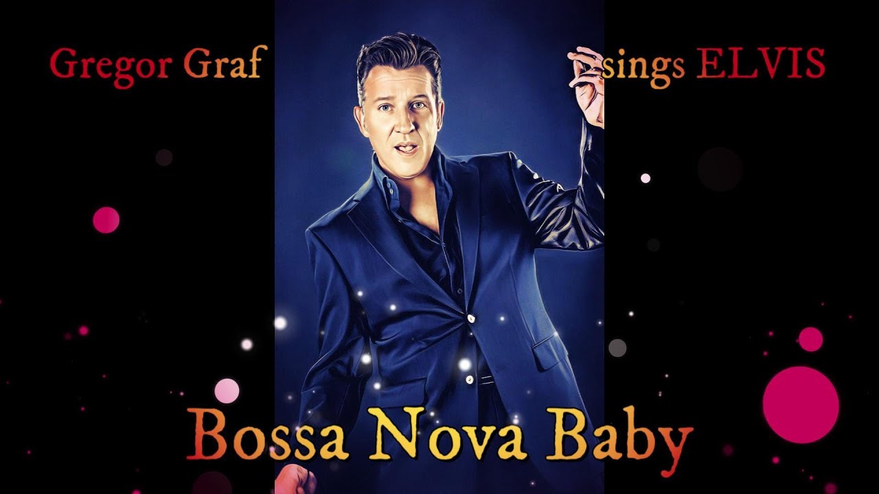 Gregor Graf sings ELVIS - Bossa Nova Baby - YouTube