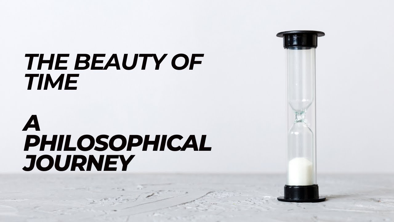 The Beauty of Time : A Philosophical Journey - YouTube