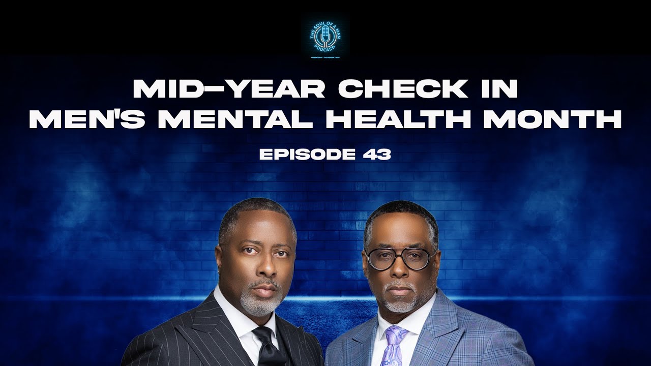 Episode 43: Mid-Year Check In/Men's Mental Health Month - YouTube