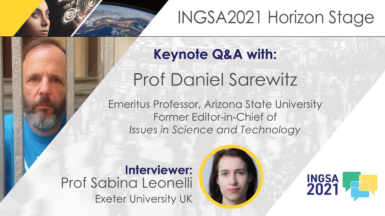 INGSA2021 - Prof Daniel Sarewitz & Prof Sabina Leonelli - Horizon Stage ...