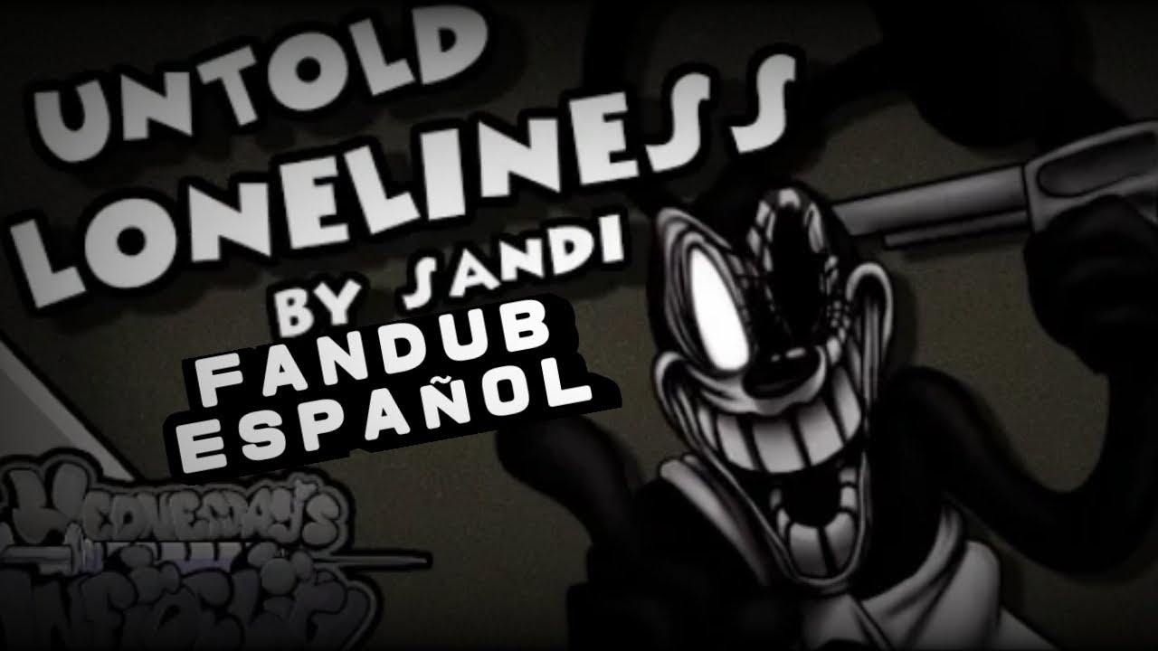 UNTOLD LONELINESS FANDUB ESPAÑOL {WENSDAYS INFIDELITY FNF} - YouTube
