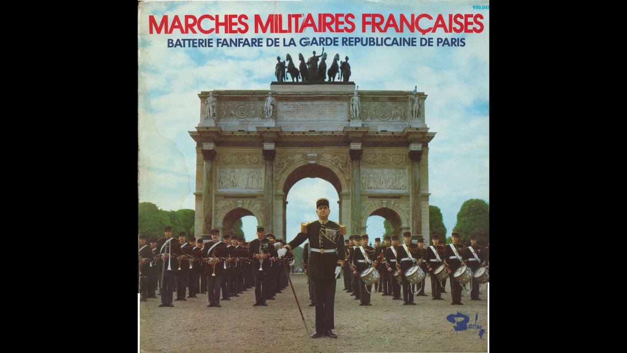 Marches militaires françaises - Batterie-Fanfare de la Garde ...