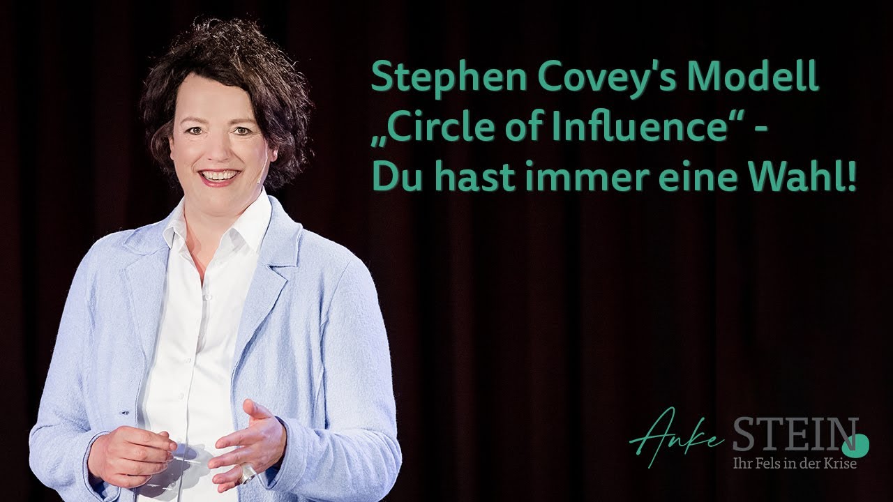 Stephen Covey's Modell Circle of Influence - Du hast immer eine Wahl ...