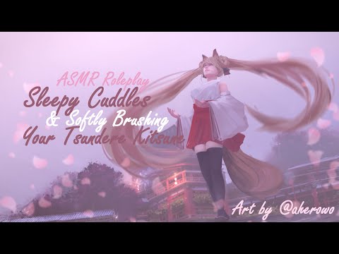 [ASMR] 🌸 Sleepy Cuddles & Brushing Your Tsundere Kitsune 💕 [Mic Brushing] [Binaural]