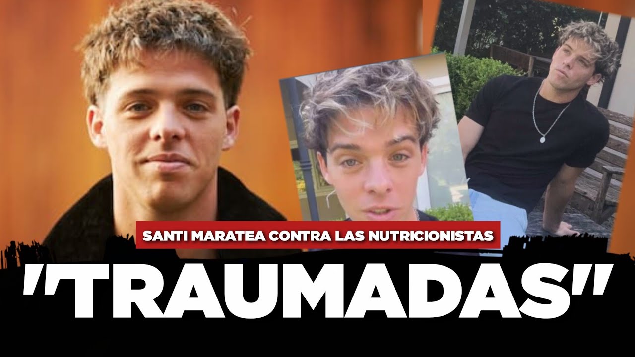 "LAS NUTRICIONISTAS SON UNAS TRAUMADAS": Santi Maratea DENUNCIADO por ...