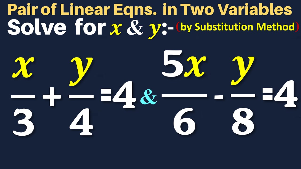 Solve X 3 Y 4 4 And 5x 6 Y 8 4 Substitution Method YouTube solve-x-3-y-4-4-and-5x-6-y-8-4-substitution-method-youtube
