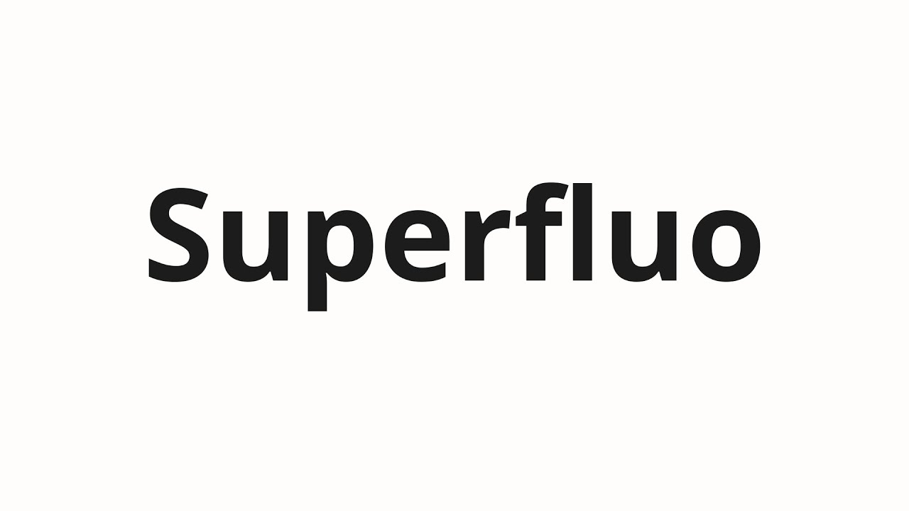 How to pronounce Superfluo - YouTube