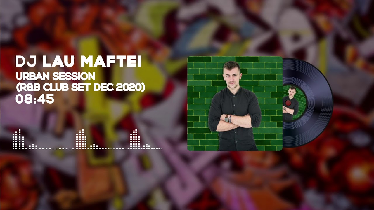 Dj Lau Maftei - Urban Session 001 (R&B Club Set December 2020) - YouTube