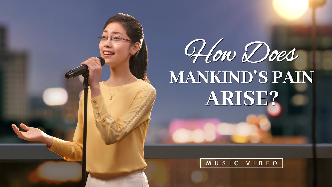 English Christian Song | "How Does Mankind’s Pain Arise?" | GOSPEL OF ...