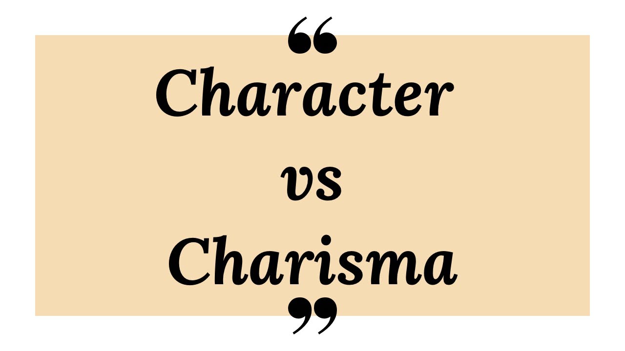 Character vs Charisma - YouTube