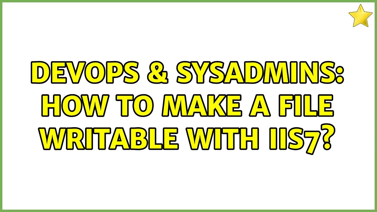 DevOps SysAdmins How To Make A File Writable With IIS7 YouTube DevOps SysAdmins How To Make A File Writable With IIS7 YouTube