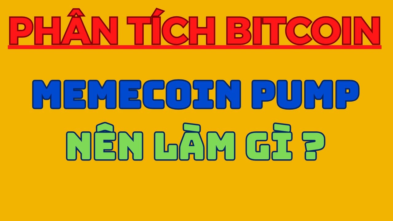 MEME COIN PUMP NÊN LÀM GÌ ? | Phân Tích Bitcoin Hôm Nay Và Cập Nhật Thị ...