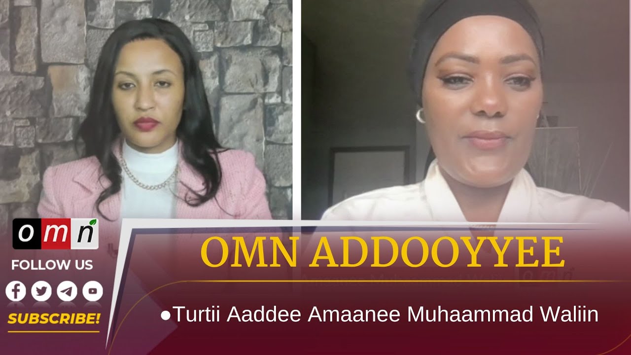 OMN Addooyyee: Turtii Aaddee Amaanee Muhaammad Waliin (June 18, 2023 ...