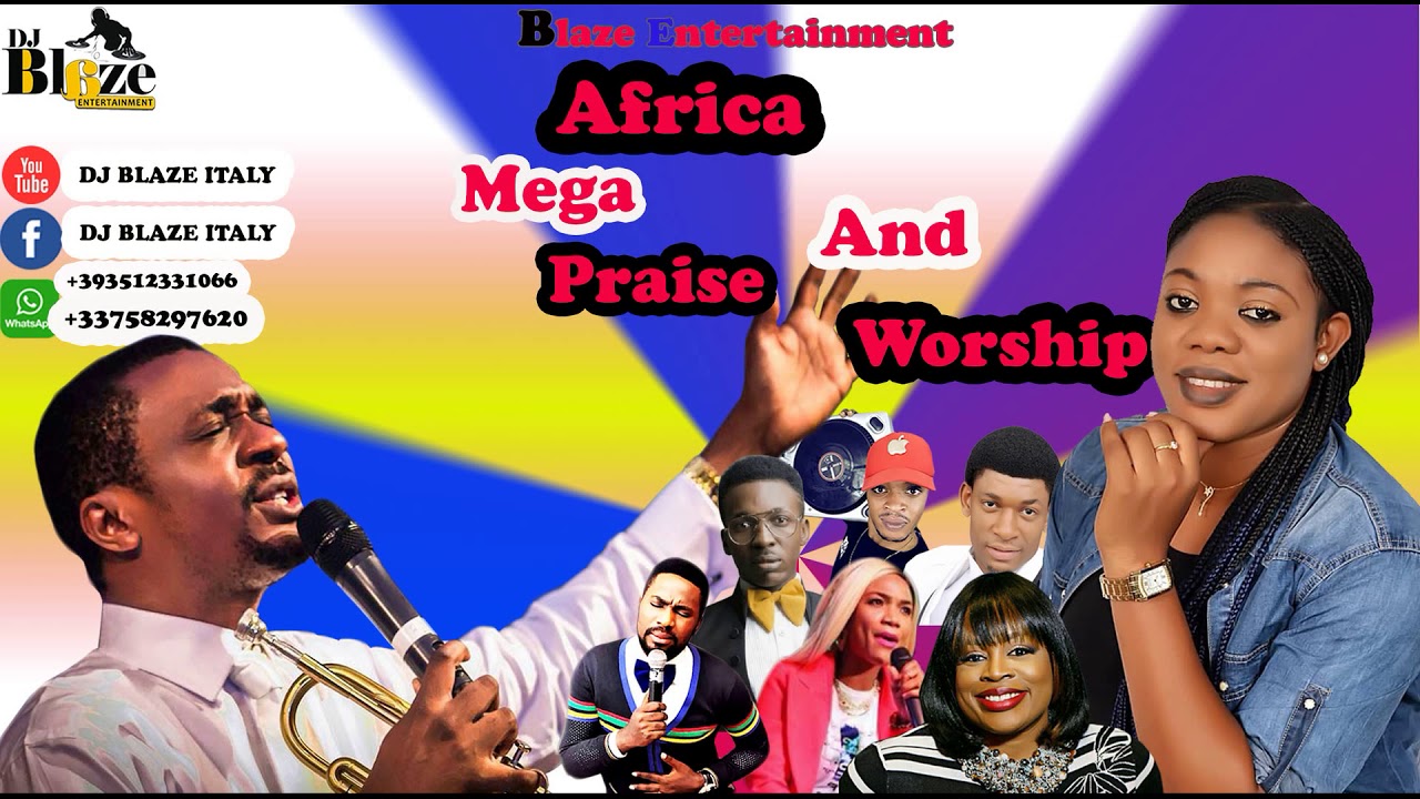 AFRICA MEGA PRAISE WORSHIP MIX VOLUME:8 2019 BY (DJ BLAZE) mp3 - YouTube