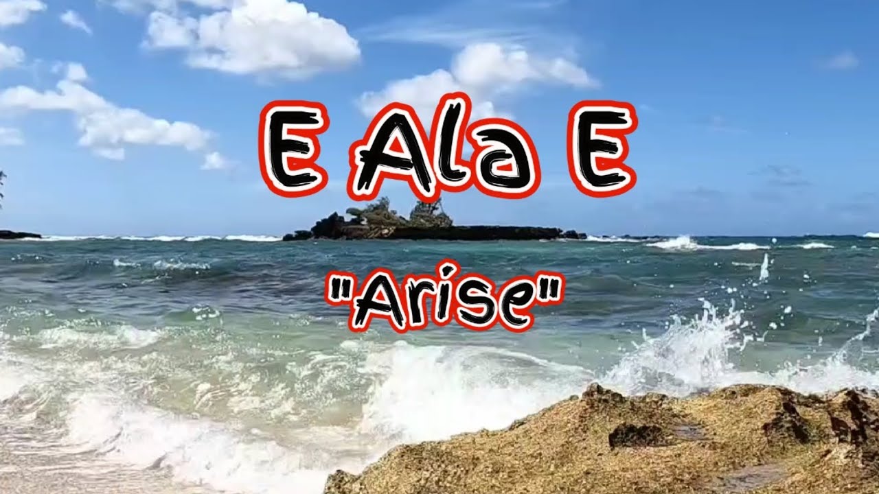 E Ala E - Arise @kaupeepee @PhotoLukeHawaii - YouTube