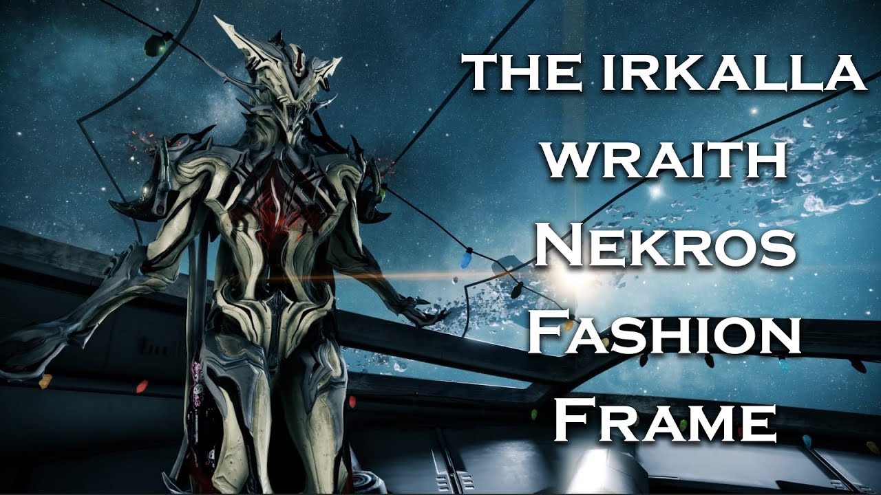 Warframe: The irkalla Wraith Nekros (Fashion Frame) - YouTube