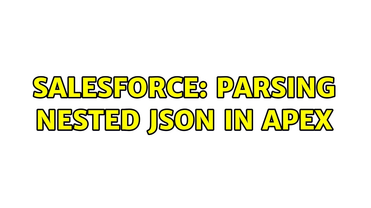 Salesforce Parsing Nested Json In Apex Youtube
