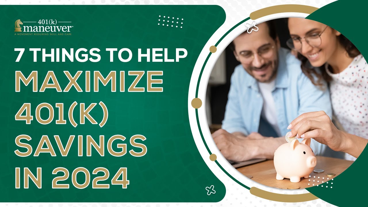 7 Things to Help Maximize 401k Savings in 2024 - YouTube