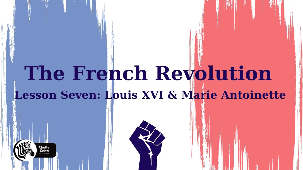 French Revolution: Lesson Seven: Louis XVI & Marie Antoinette - YouTube