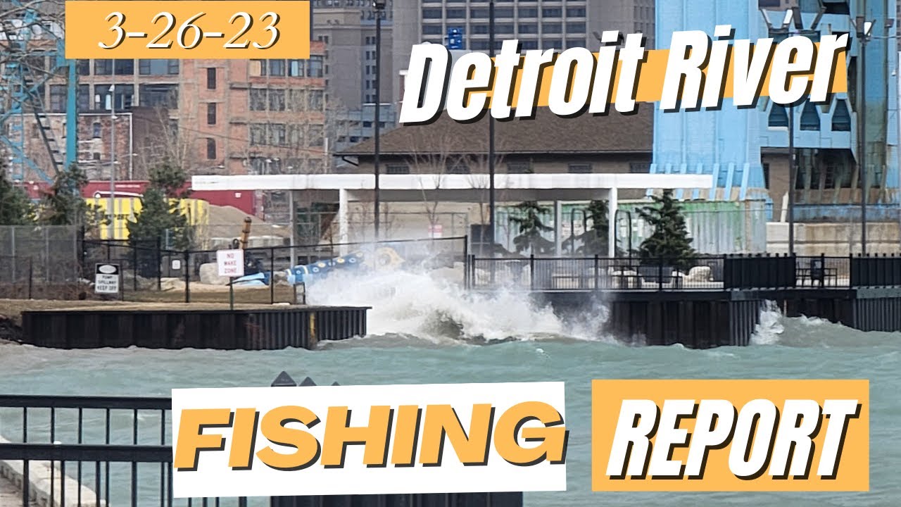 3-26-23 DETROIT River Fishing Report - YouTube
