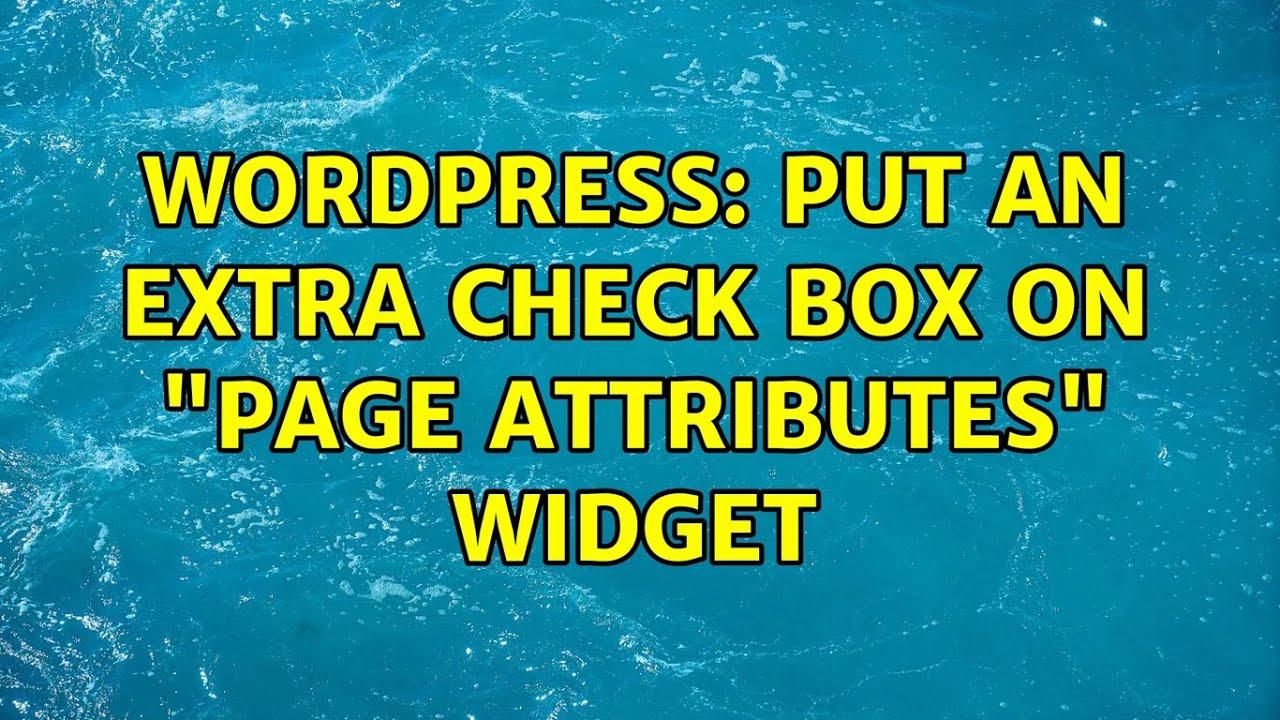 Wordpress Put An Extra Check Box On Page Attributes Widget YouTube wordpress-put-an-extra-check-box-on-page-attributes-widget-youtube