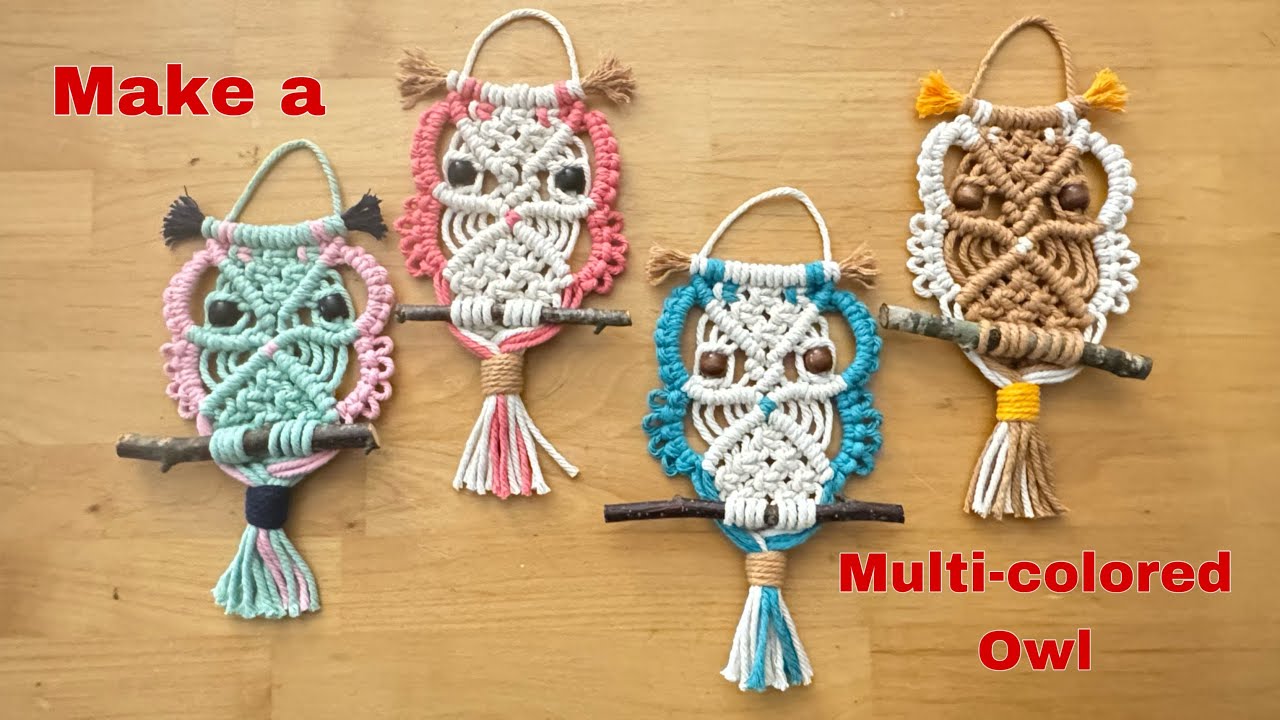 Create A Vibrant Macrame Owl In Multiple Colors - YouTube