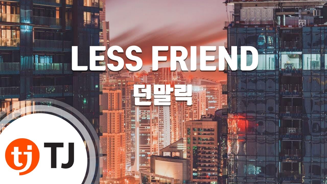 [TJ노래방] LESS FRIEND - 던말릭 / TJ Karaoke - YouTube
