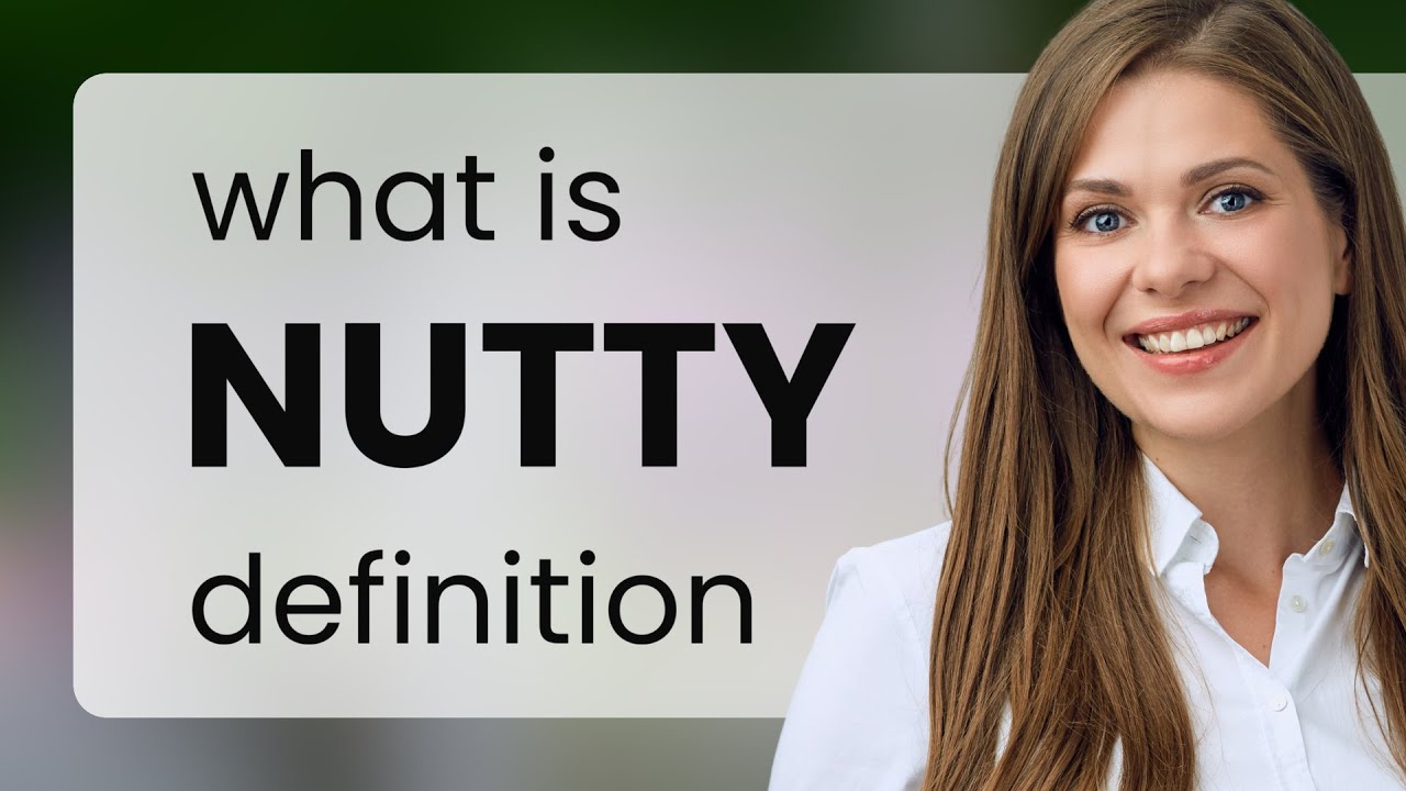 Nutty — what is NUTTY definition - YouTube