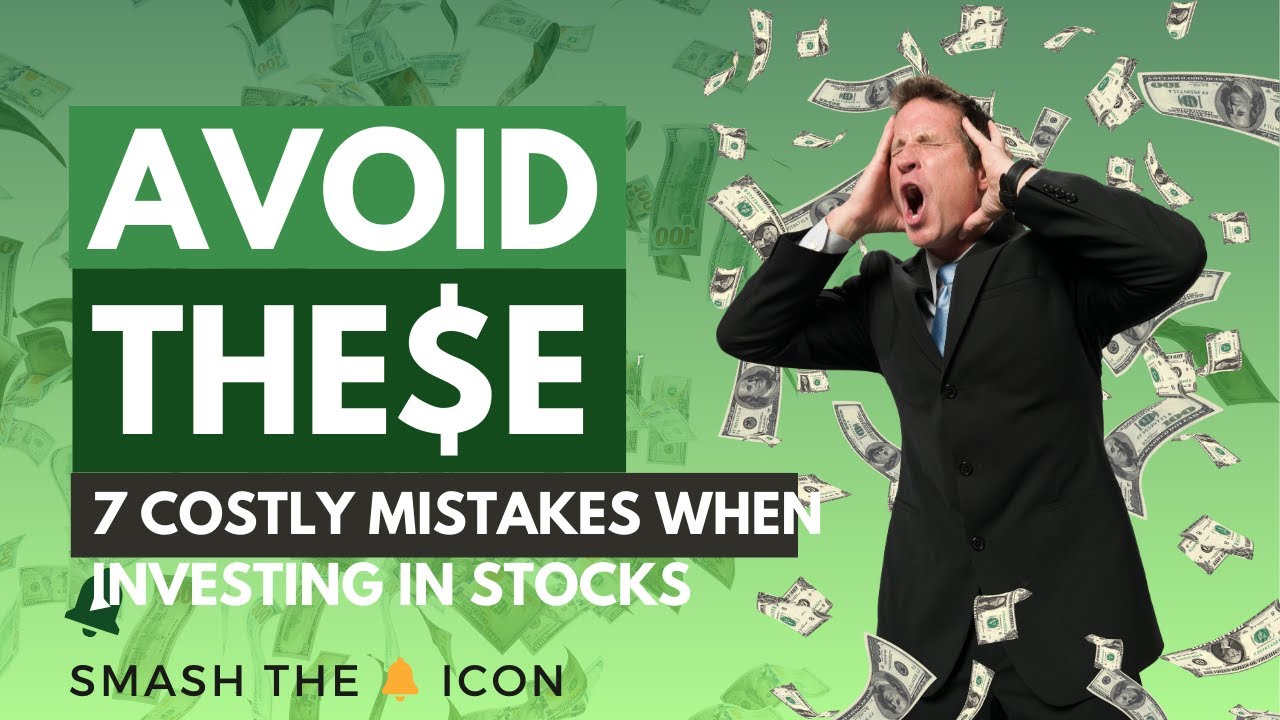 7 COSTLY MISTAKES TO AVOID WHEN TRADING STOCKS - YouTube