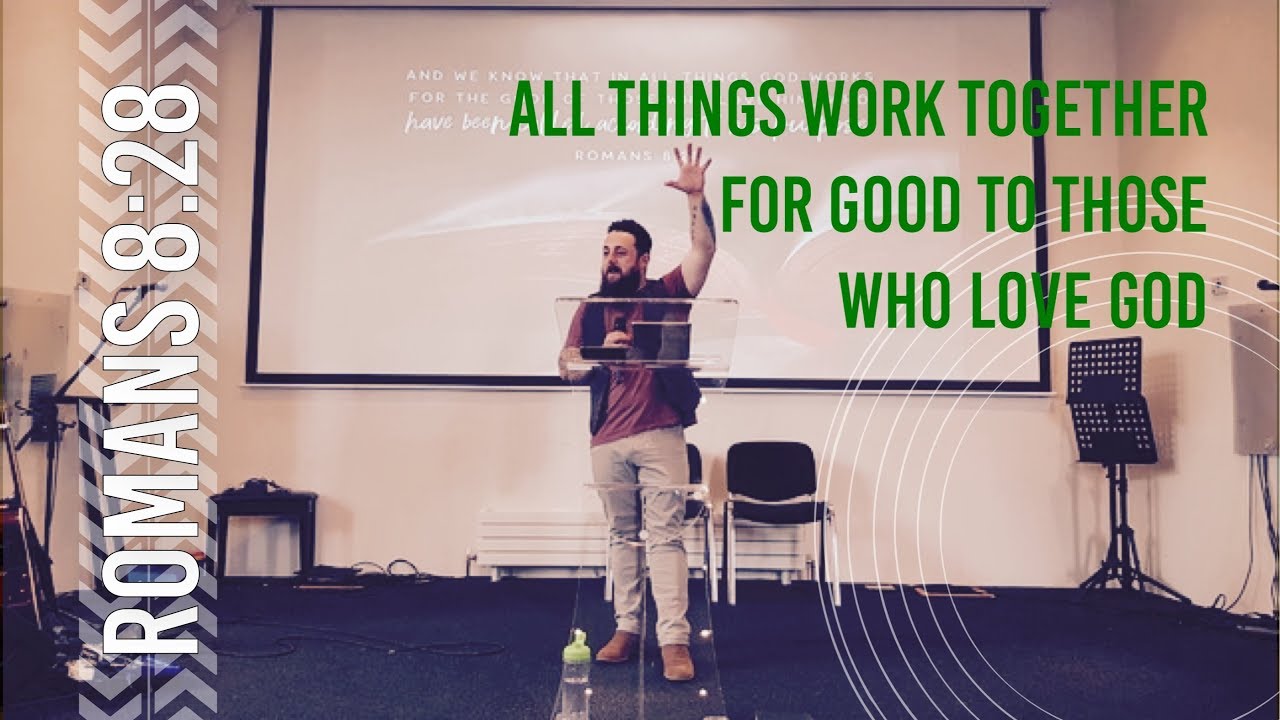 Romans 8 v 28 In all things - YouTube