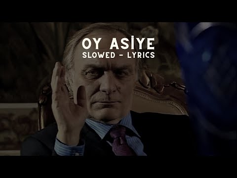 OY ASİYE / SLOWED - LYRICS
