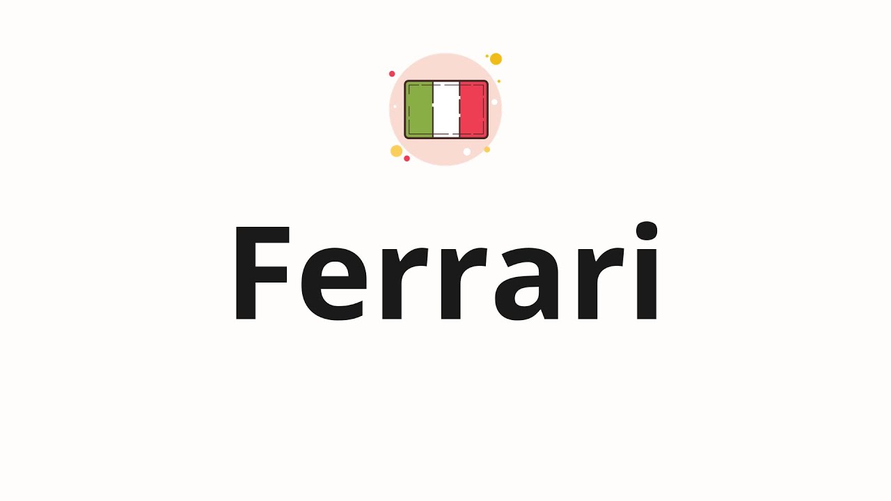 How to pronounce Ferrari - YouTube