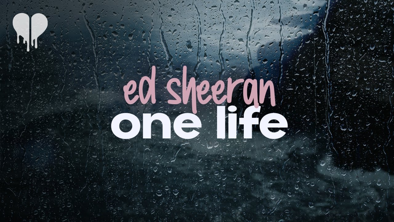 ed sheeran - one life (lyrics) - YouTube