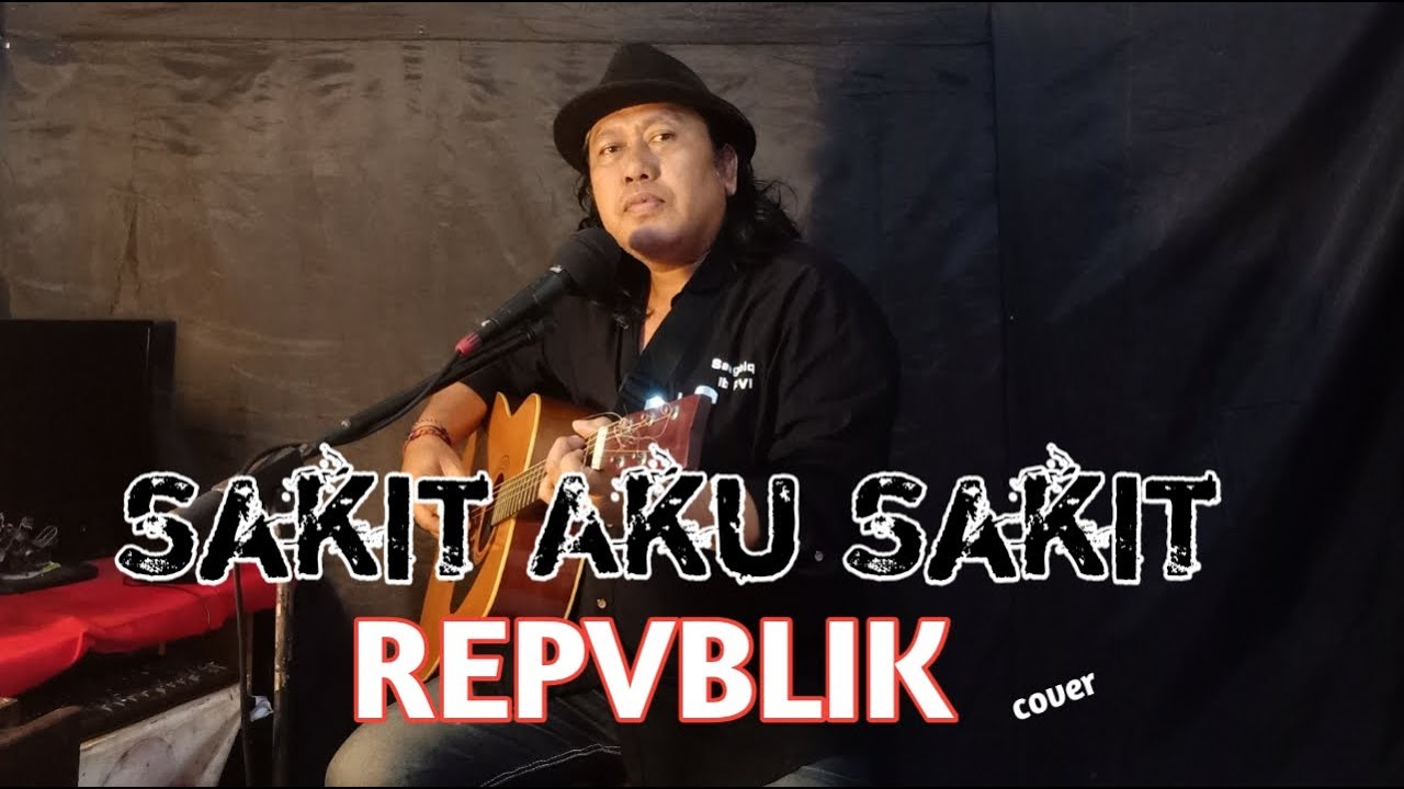 Sakit Aku Sakit (REPVBLIK) _cover akustik lirik - YouTube