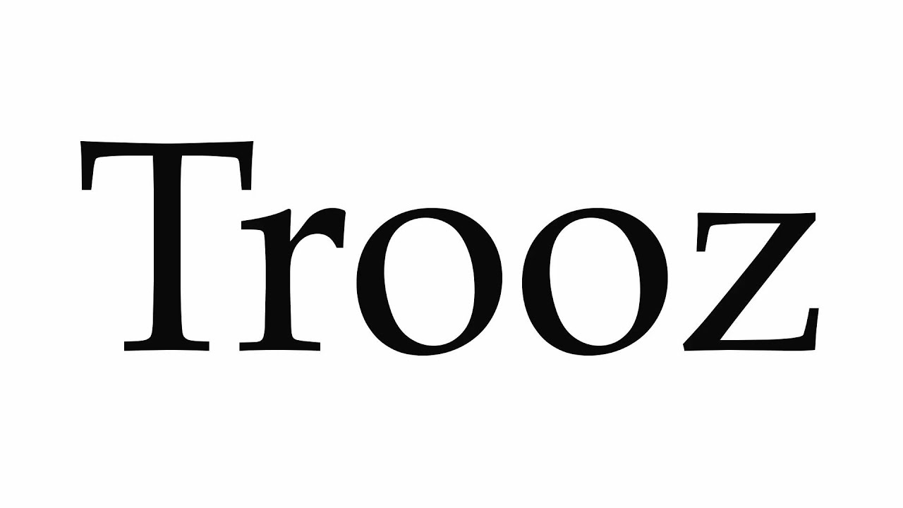 How to Pronounce Trooz - YouTube
