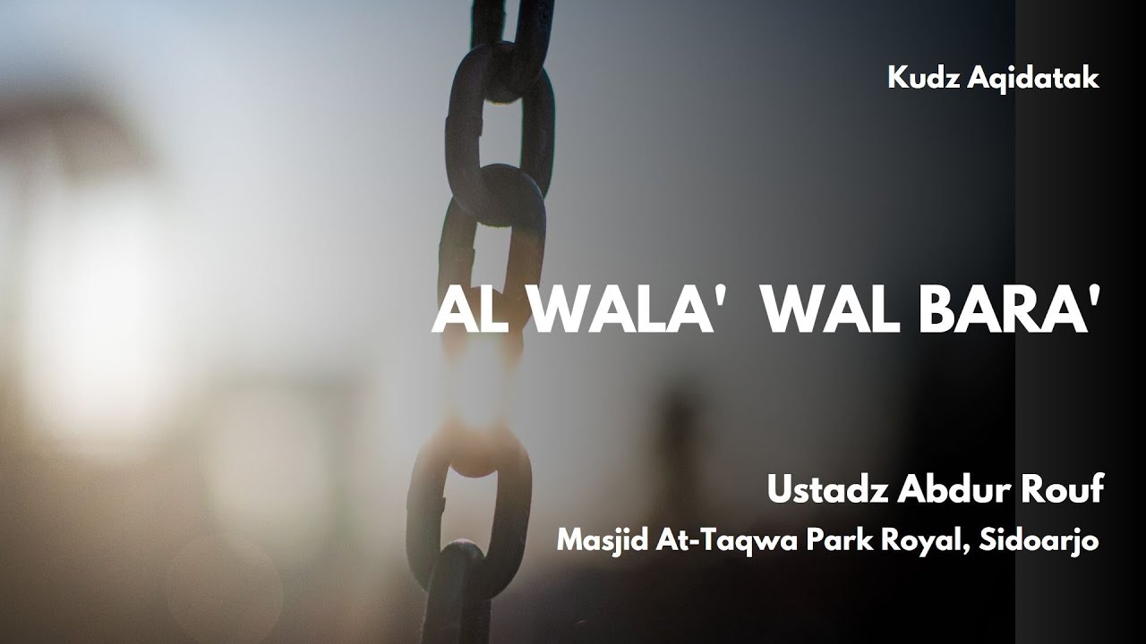 Al Wala' Wal Bara' | Ust. Abdur Rouf - YouTube