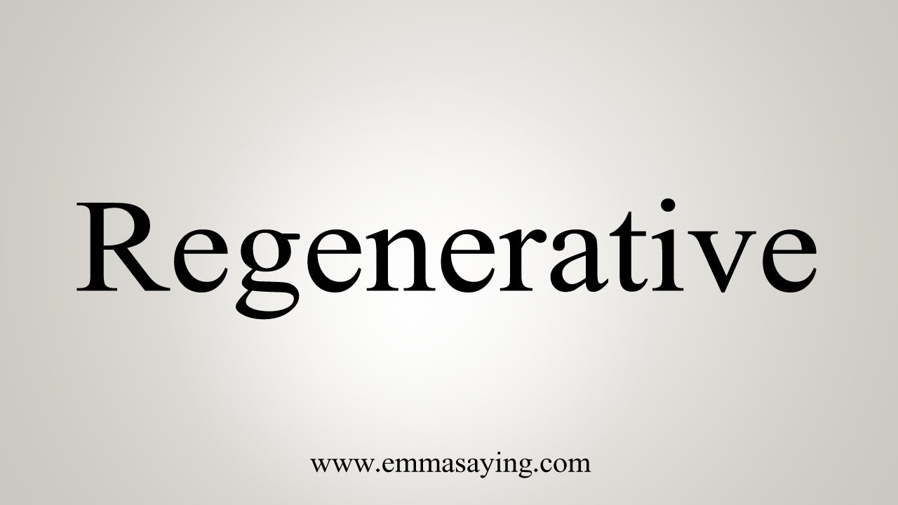 How To Say Regenerative - YouTube