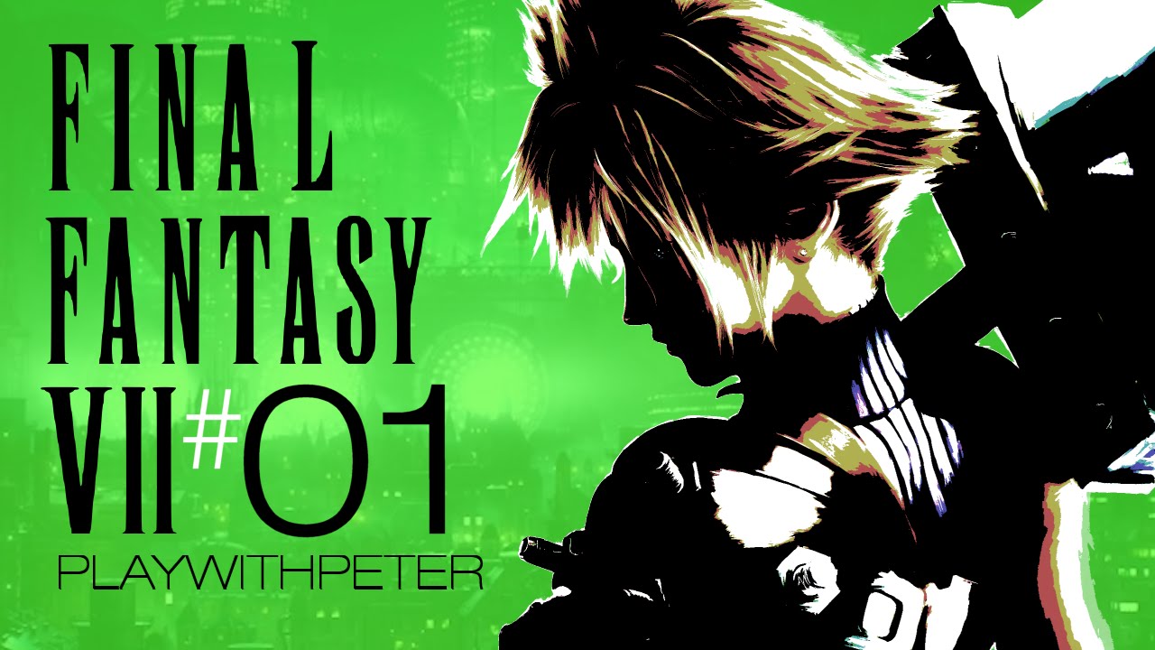 Final Fantasy VII 2015 | Part 1: Reactor | PlayWithPeter - YouTube