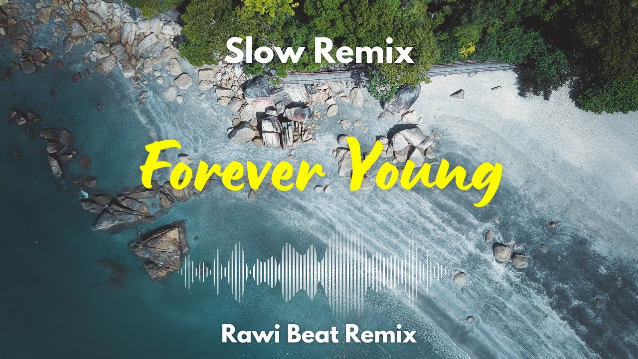 Forever Young x Rawi Beat ( Remix Terbaru 2023 ) Dj Slow enak buat santai - YouTube