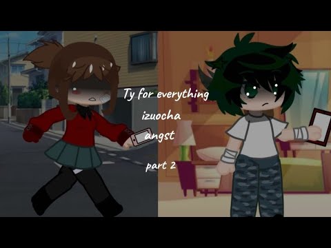 ☆Ty for everything☆ || izuocha angst|| PART 2! - YouTube