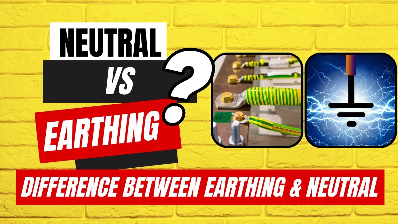 Difference between Earthing and Neutral | Earting vs Neutral - YouTube