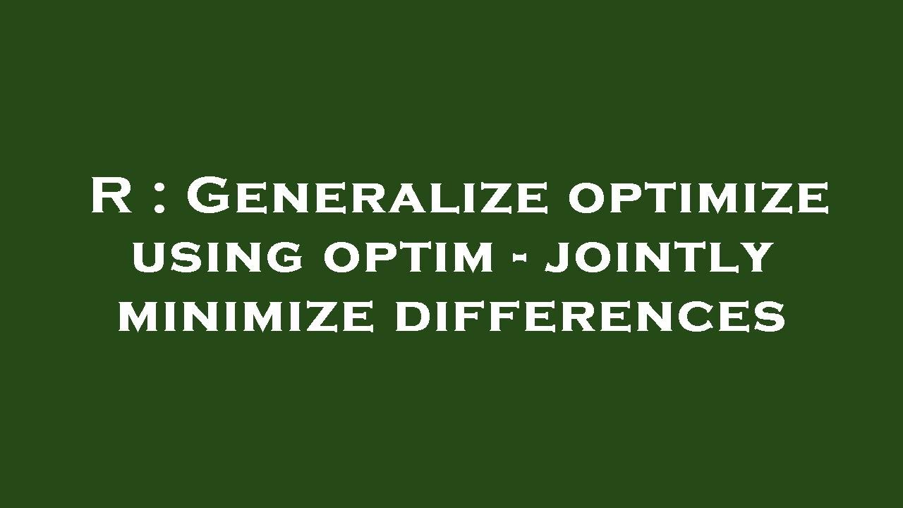R : Generalize optimize using optim - jointly minimize differences - YouTube