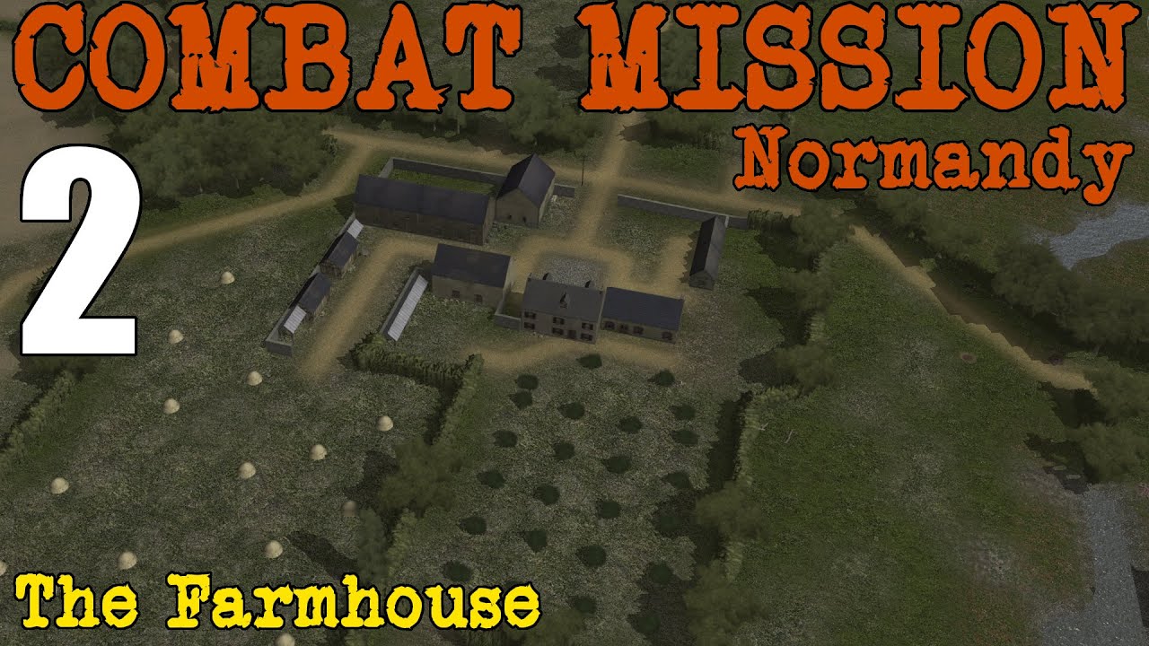 Combat Mission: Battle for Normandy- The Farmhouse- Part 2 - YouTube