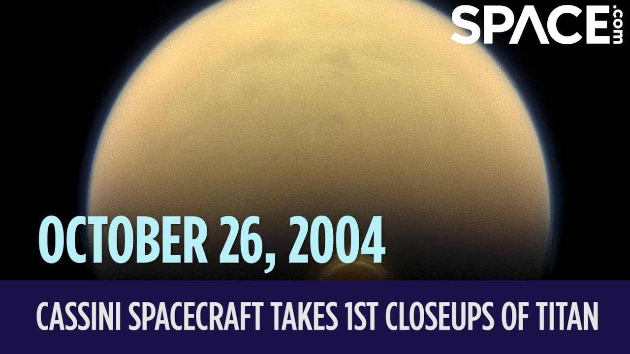 OTD in Space - Oct. 26: Cassini Spacecraft Takes 1st Closeups of Titan ...