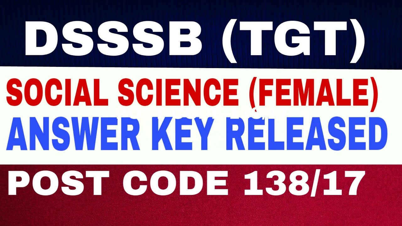 DSSSB TGT SST FEMALE DOWNLOAD ANSWER KEY POST CODE 138/17 DATE - 15, 16 ...