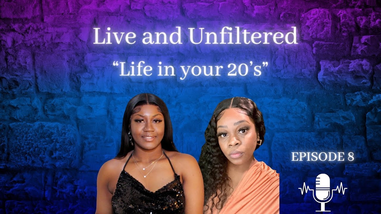 Live & Unfiltered | Episode 8: Life in your 20's - YouTube