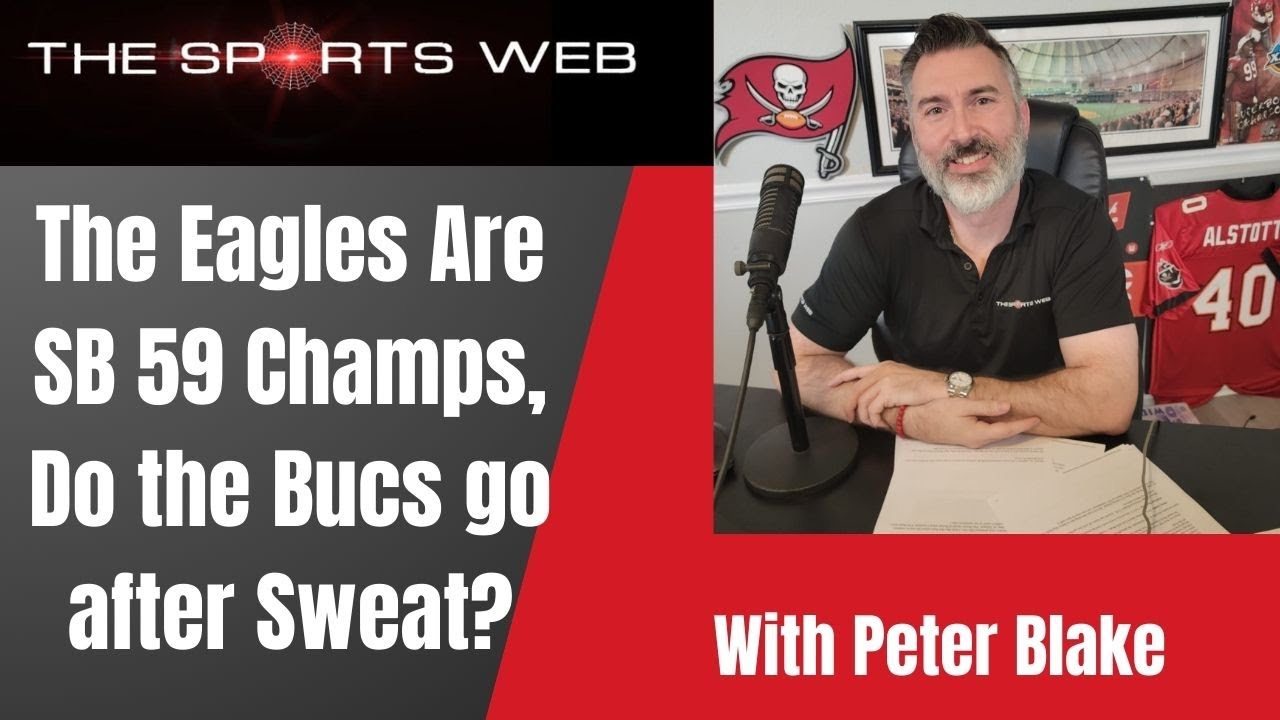 The Eagles are SB 59 Champs, Do the Bucs go after Sweat ? The Sports ...